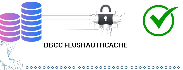 6. DBCC FLUSHAUTHCACHE to Enhance Security: Unveiling the Power of ... 6. DBCC FLUSHAUTHCACHE to Enhance Security: Unveiling the Power of ...