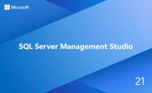 Explore Top 10 Features of SSMS 21 - MadeSimpleMSSQL